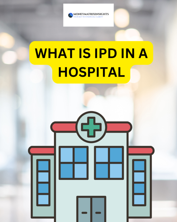 What is IPD in a Hospital? A Complete Guide - moneymatrixinsights