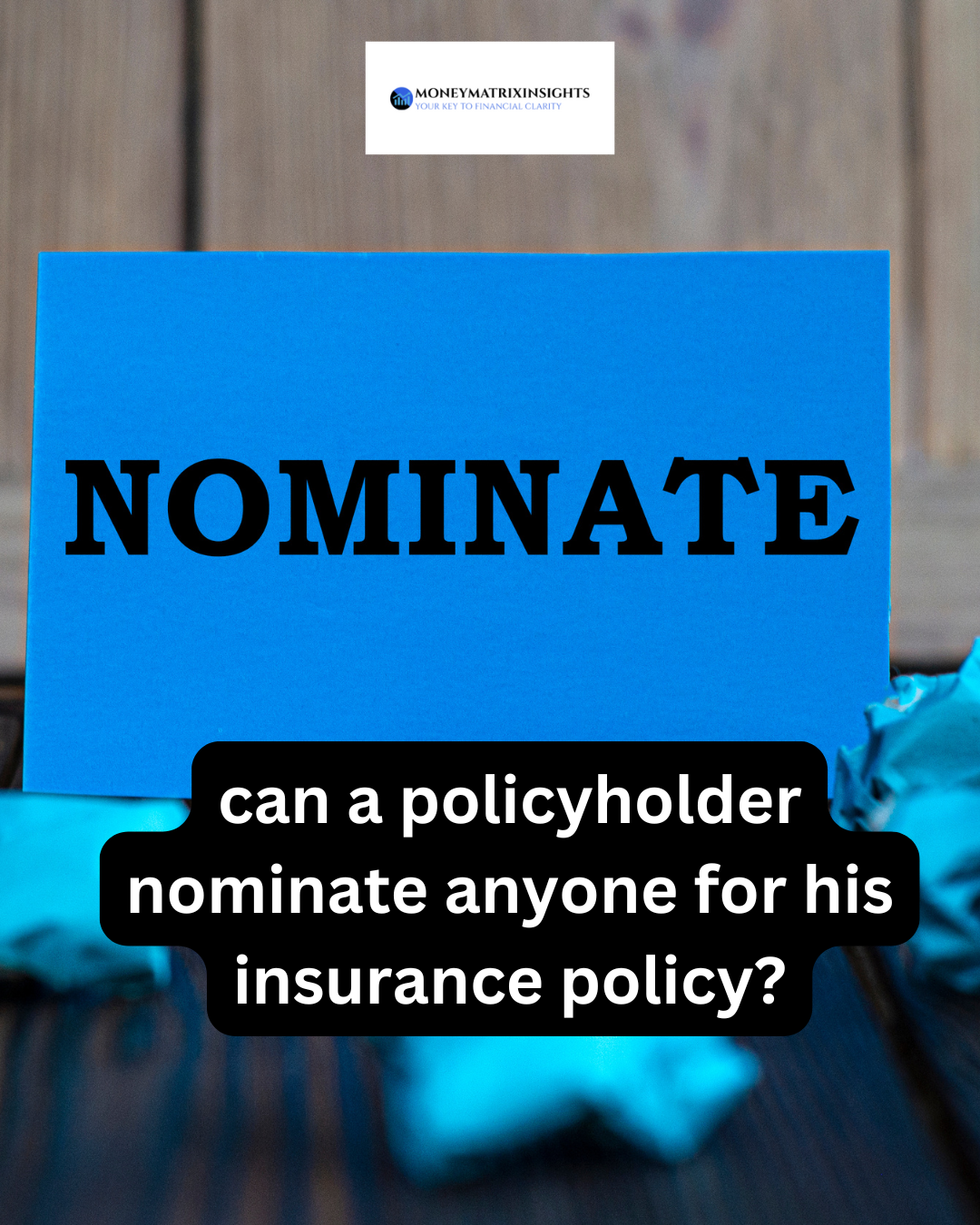 Can a policyholder nominate anyone for his insurance policy ...